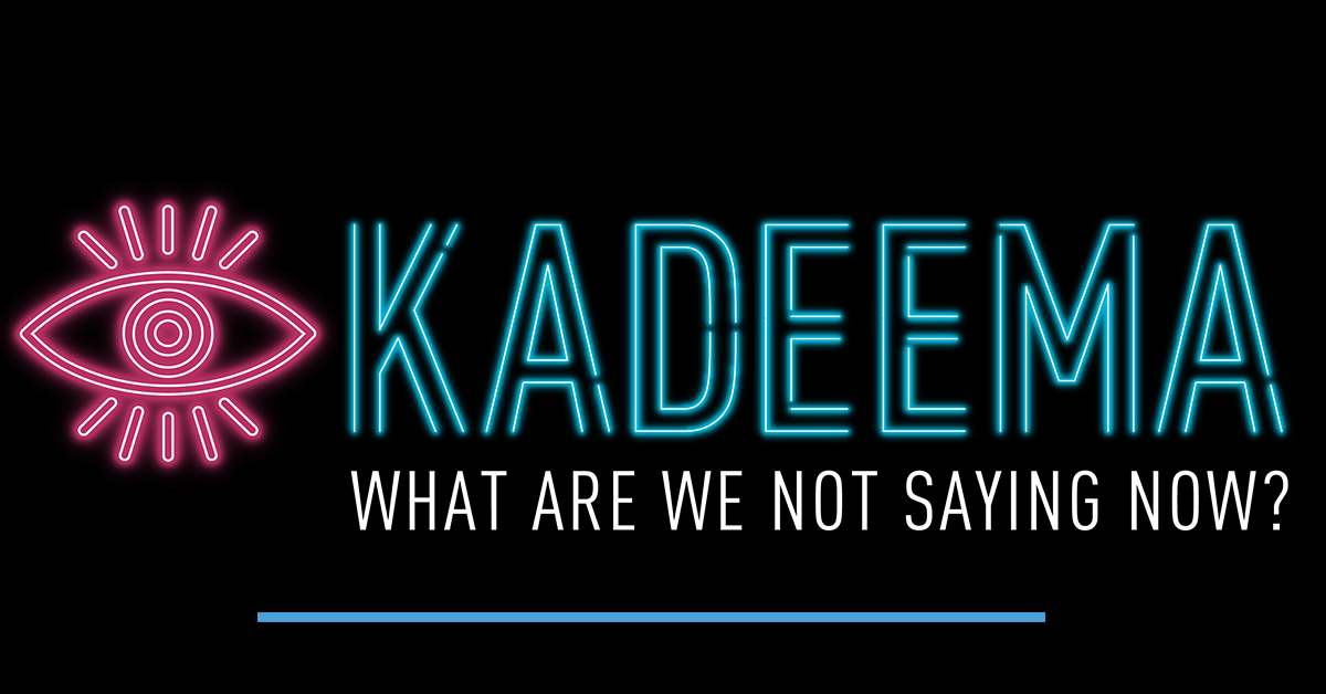 Kadeema – What Are We Not Saying Now? | Dusty Organ
